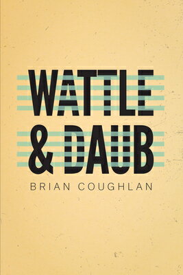 WATTLE & DAUB Brian Coughlan ETRUSCAN PR2018 Paperback English ISBN：9780998750835 洋書 Fiction & Literature（小説＆文芸） Fiction