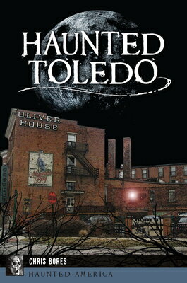 HAUNTED TOLEDO Haunted America Chris Bores HISTORY PR2022 Paperback English ISBN：9781467150835 洋書 Social Science（社会科学） H...