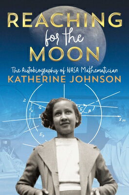 REACHING FOR THE MOON Katherine Johnson ATHENEUM BOOKS2019 Hardcover English ISBN：9781534440838 洋書 Books for kids（児童書） J...