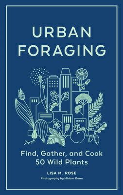 URBAN FORAGING Lisa M. Rose Miriam Doan TIMBER PR INC2022 Hardcover English ISBN：9781643260839 洋書 Computers & Science（コン...