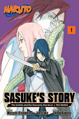 NARUTO SASUKES STORYーーTHE UCHI Naruto: Sasuke's StoryーーThe Uchiha and the Heavenly Stardust: The Manga Masashi Kishimoto...