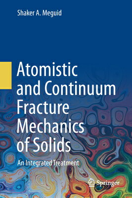 ATOMISTIC & CONTINUUM FRACTURE Shaker A. Meguid SPRINGER NATURE2024 Hardcover 2024 English ISBN：9783031560842 洋書 Compute...