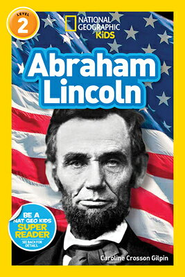 ABRAHAM LINCOLN (NATIONAL GEOG National Geographic Kids Readers Caroline Crosson Gilpin National Geographic Kids NATL GE...