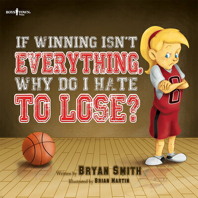 IF WINNING ISNT EVERYTHING WHY Bryan Smith Brian Martin BOYS TOWN PR2015 Paperback First Edition, English ISBN：978193449...