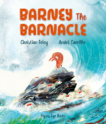 BARNEY THE BARNACLE Christian Foley Andre Carrilho FLYING EYE BOOKS2026 Hardcover English ISBN：9781838740856 洋書 Books fo...