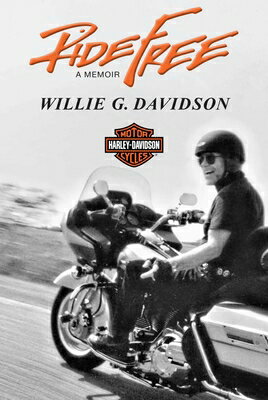 RIDE FREE Willie G. Davidson FOREFRONT BOOKS2023 Hardcover English ISBN：9781637630860 洋書 Business & SelfーCulture（ビジネス） B...
