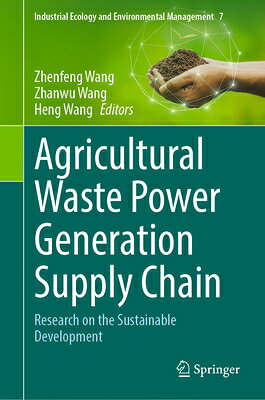 AGRICULTURAL WASTE POWER GENER Industrial Ecology and Environmental Management Zhenfeng Wang Zhanwu Wang Heng Wang SPRIN...