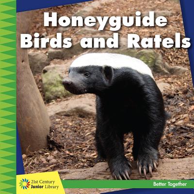 HONEYGUIDE BIRDS & RATELS 21st Century Junior Library: Better Together Kevin Cunningham CHERRY LAKE PUB2016 Library　Bind...