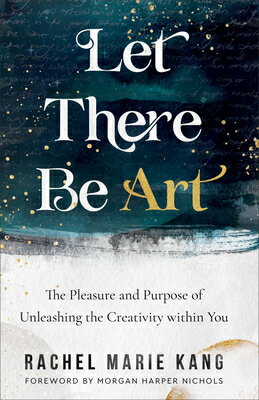 LET THERE BE ART Rachel Marie Kang Morgan Harper Nichols REVEL FLEMING H2022 Paperback English ISBN：9780800740863 洋書 Soc...