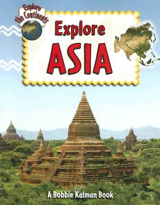 EXPLORE ASIA Explore the Continents Bobbie Kalman CRABTREE PUB2007 Paperback English ISBN：9780778730866 洋書 Books for kid...