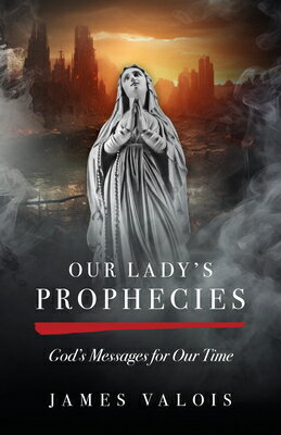 OUR LADYS PROPHECIES James Valois SOPHIA INST PR2024 Paperback English ISBN：9798889110866 洋書 Social Science（社会科学） Religion