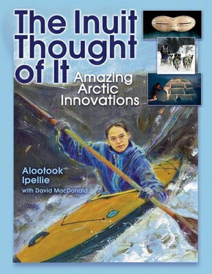 INUIT THOUGHT OF IT We Thought of It Alootook Ipellie David MacDonald ANNICK PR2007 Paperback English ISBN：9781554510870...