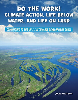 DO THE WORK CLIMATE ACTION LIF 21st Century Skills Library: Committing to the Un's Sustainable Development Goals Julie K...