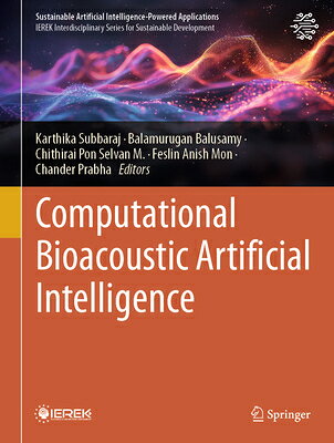 COMPUTATIONAL BIOACOUSTIC ARTI Sustainable Artificial IntelligenceーPowered Applications Karthika Subbaraj Balamurugan Ba...
