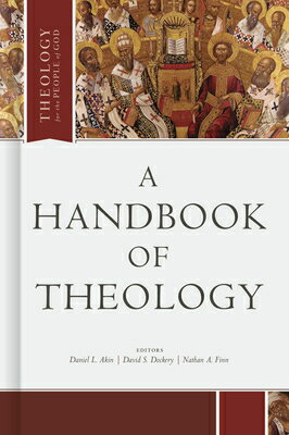 HANDBK OF THEOLOGY Theology for the People of God Daniel L. Akin David S. Dockery Nathan A. Finn B&H PUB GROUP2023 Hardc...