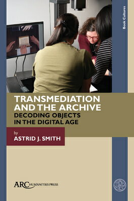 TRANSMEDIATION & THE ARCHIVE Book Cultures, Medieval to Modern Astrid J. Smith ARC HUMANITIES PR2024 Hardcover English I...