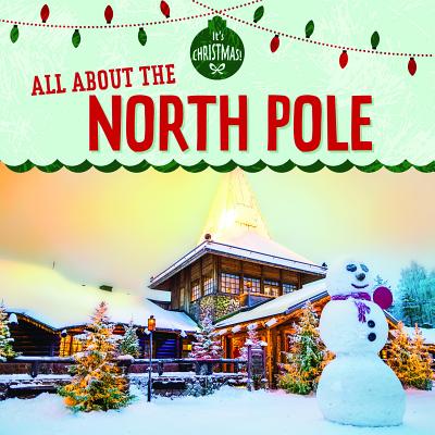 ALL ABT THE NORTH POLE It's Christmas! Kristen Rajczak Nelson POWERKIDS PR2019 Paperback English ISBN：9781725300880 洋書 S...