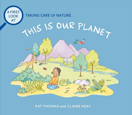 THIS IS OUR PLANET First Look At...Series Pat Thomas Claire Keay SOURCEBOOKS EXPLORE2025 Paperback English ISBN：97817282...