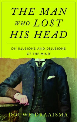 MAN WHO LOST HIS HEAD Douwe Draaisma Jane HedleyーPr?le REAKTION BOOKS2025 Hardcover English ISBN：9781836390886 洋書 Comput...