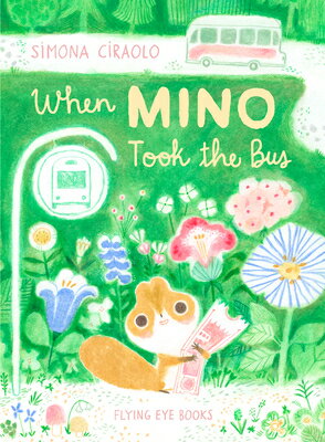 WHEN MINO TOOK THE BUS Simona Ciraolo FLYING EYE BOOKS2023 Hardcover English ISBN：9781838740887 洋書 Books for kids（児童書） J...
