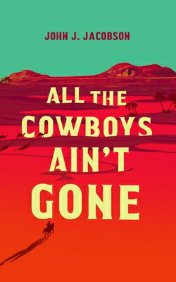 ALL THE COWBOYS AINT GONE Lincoln Smith Adventures John J. Jacobson BLACKSTONE PUB2022 Paperback English ISBN：9781982600...