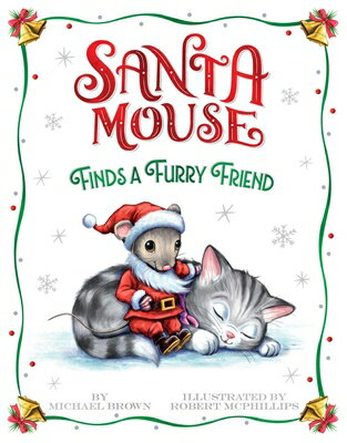 SANTA MOUSE FINDS A FURRY FRIE A Santa Mouse Book Michael Brown Robert McPhillips SIMON & SCHUSTER BOOKS YOU2024 Hardcov...