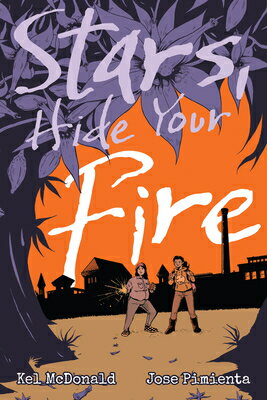 STARS HIDE YOUR FIRE Kel McDonald Jose Pimienta IRON CIRCUS COMICS2021 Paperback English ISBN：9781945820892 洋書 Books for...