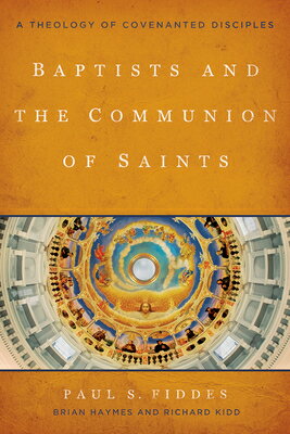 BAPTISTS & THE COMMUNION OF SA Paul S. Fiddes Brian Haymes Richard Kidd BAYLOR UNIV PR2014 Paperback English ISBN：978148...