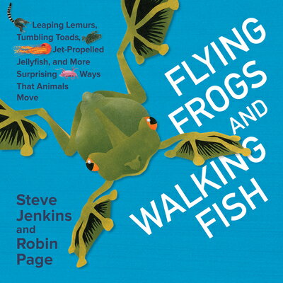 FLYING FROGS & WALKING FISH Steve Jenkins Robin Page Steve Jenkins HOUGHTON MIFFLIN2016 Hardcover English ISBN：978054463...