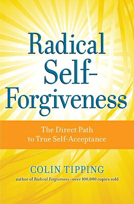RADICAL SELFーFORGIVENESS Colin Tipping SOUNDS TRUE INC2011 Paperback English ISBN：9781604070903 洋書 Business & SelfーCultu...