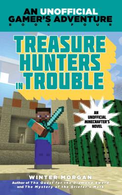 TREAS HUNTERS IN TROUBLE An Unofficial Gamer?s Adventure Winter Morgan SKY PONY PR2015 Paperback English ISBN：9781634500...