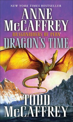 DRAGONS TIME Dragonriders of Pern Anne McCaffrey Todd J. McCaffrey DELREY TRADE2012 Mass　Market　Paperbound English ISBN：...