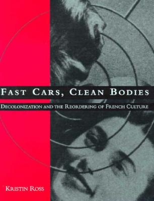FAST CARS CLEAN BODIES REV/E October Books Kristin Ross MIT PR1996 Paperback Revised English ISBN：9780262680912 洋書 Socia...