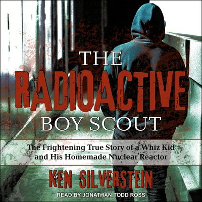 RADIOACTIVE BOY SCOUT D Jonathan Todd Ross Ken Silverstein TANTOR AUDIO2019 Compact　Disc English ISBN：9798200320912 洋書 F...