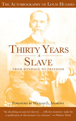 30 YEARS A SLAVE ー FROM BONDAG Louis Hughes William L. Andrews NEWSOUTH BOOKS2002 Paperback Revised English ISBN：9781588...