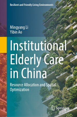 INSTITUTIONAL ELDERLY CARE IN Resilient and Friendly Living Environments Mingyang Li Yibin Ao SPRINGER2026 Hardcover Eng...
