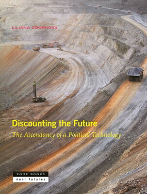 DISCOUNTING THE FUTURE Near Futures Liliana Doganova ZONE BOOKS2024 Hardcover English ISBN：9781942130918 洋書 Business & S...