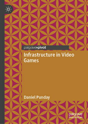 INFRASTRUCTURE IN VIDEO GAMES Daniel Punday PALGRAVE MACMILLAN LTD2024 Hardcover 2024 English ISBN：9783031720918 洋書 Soci...