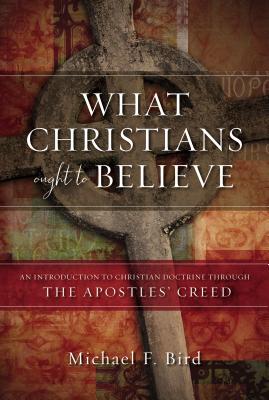 WHAT CHRISTIANS OUGHT TO BELIE Michael F. Bird ZONDERVAN2016 Hardcover English ISBN：9780310520924 洋書 Social Science（社会科学...
