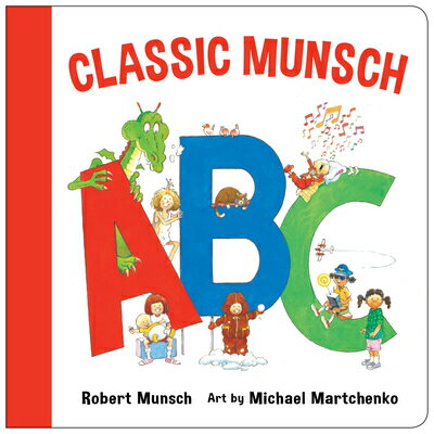 CLASSIC MUNSCH ABCーBOARD Classic Munsch Concepts Robert Munsch Michael Martchenko ANNICK PR2018 Board　Books English ISBN...