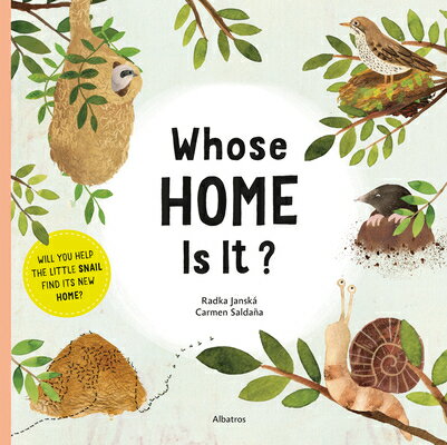 WHOSE HOME IS ITーLIFT FLAP Stories from Nature Radka Piro Carmen Saldana ALBATROS MEDIA2021 Board　Books English ISBN：978...