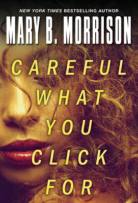 CAREFUL WHAT YOU CLICK FOR Mary B. Morrison DAFINA2022 Mass　Market　Paperbound English ISBN：9781496710932 洋書 Fiction & Li...