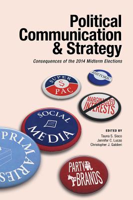 POLITICAL COMMUNICATION & STRA Tauna S. Sisco Jennifer C. Lucas Christopher J. Galdieri UNIV OF AKRON PR2017 Paperback E...