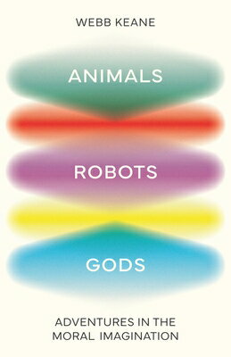 ANIMALS ROBOTS GODS Webb Keane PRINCETON UNIV PR2025 Hardcover English ISBN：9780691270937 洋書 Social Science（社会科学） Social...