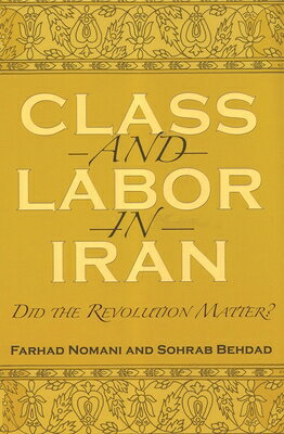 CLASS & LABOR IN IRAN Modern Intellectual and Political History of the Middle East Farhad Nomani Sohrab Behdad SYRACUSE ...