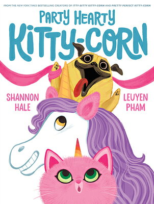 PARTY HEARTY KITTYーCORN KittyーCorn Shannon Hale Leuyen Pham ABRAMS BOOKS FOR YOUNG READERS2023 Hardcover English ISBN：97...