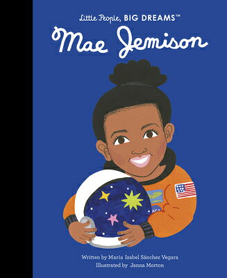 MAE JEMISON Little People, Big Dreams Maria Isabel Sanchez Vegara Janna Morton FRANCES LINCOLN2022 Hardcover English ISB...