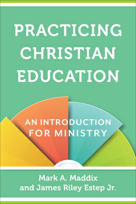 PRACTICING CHRISTIAN EDUCATION Mark a. Maddix James Riley Estep, Jr. BAKER PUB GROUP2017 Paperback English ISBN：97808010...