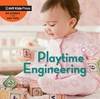 PLAYTIME ENGINEERING Big Science for Tiny Tots Jill Esbaum Wonderlab Group MIT KIDS PR2023 Board　Books English ISBN：9781...