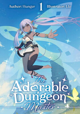 ADORABLE DUNGEON MASTER V01 The Adorable Dungeon Master Hunger Llo J NOVEL CLUB2026 Paperback English ISBN：9781718320963...
